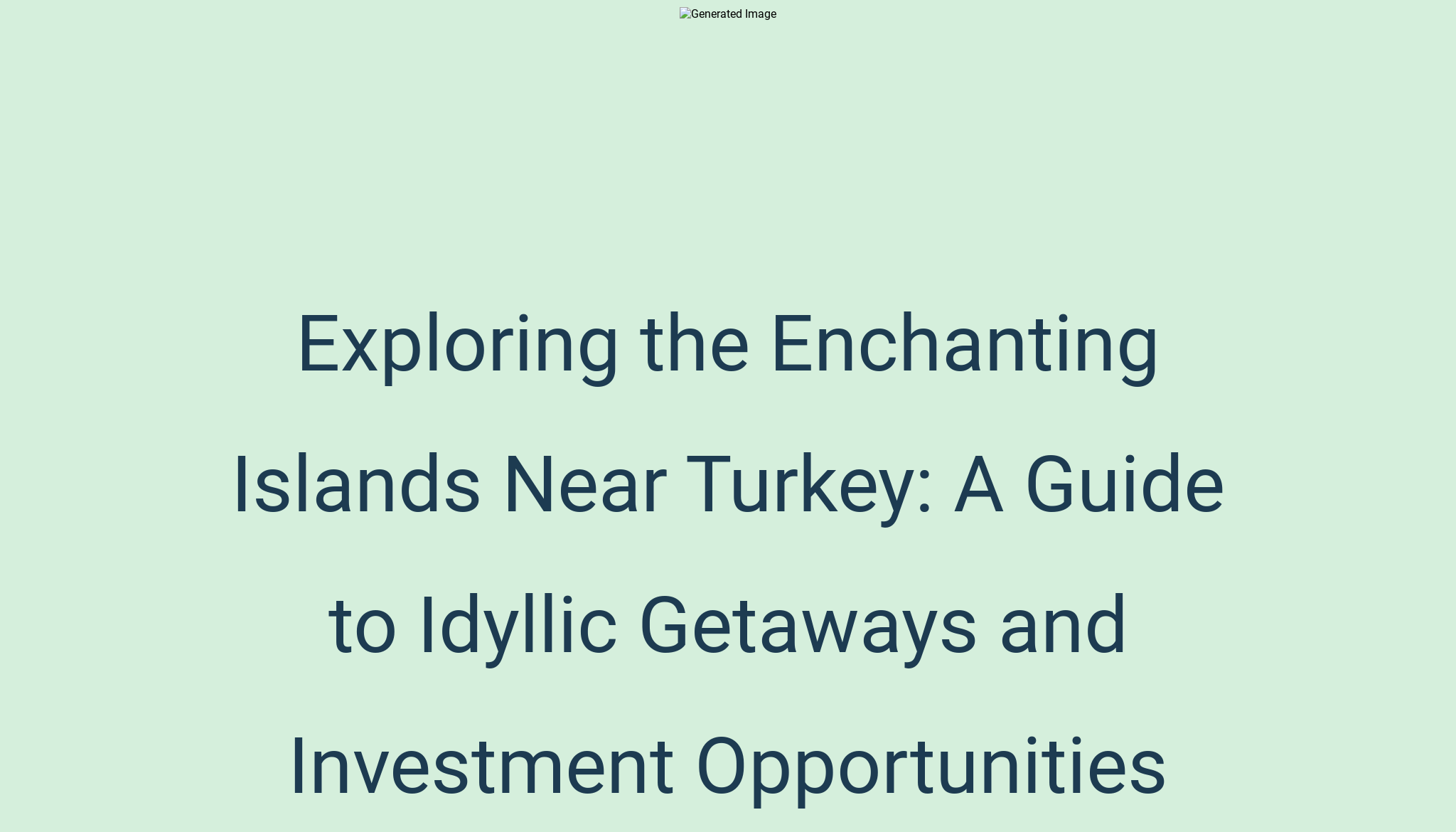 Exploring the Enchanting Islands Near Turkey: A Guide to Idyllic Getaways and Investment ...